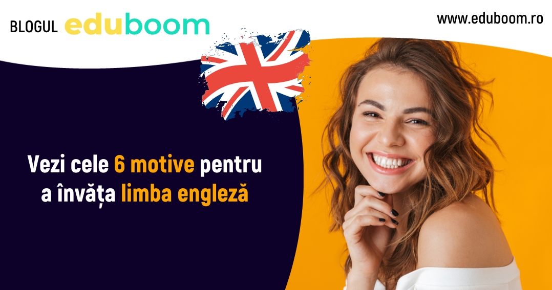 6 motive pentru a învăța limba engleză - Blogul eduboom.ro